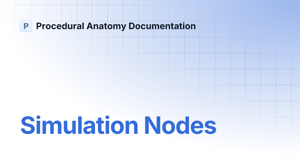 Simulation Nodes | Procedural Anatomy Documentation