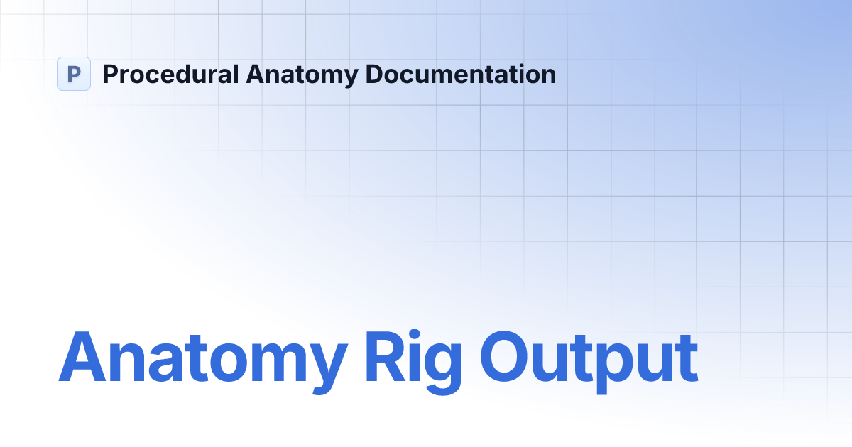 Anatomy Rig Output | Procedural Anatomy Documentation