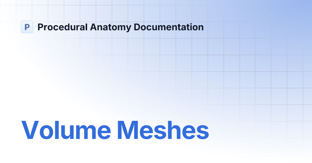 Volume Meshes | Procedural Anatomy Documentation