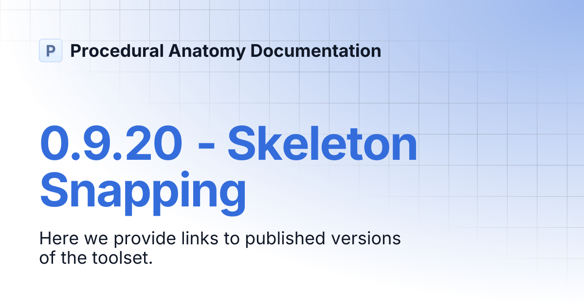 0.9.20 - Skeleton Snapping | Procedural Anatomy Documentation