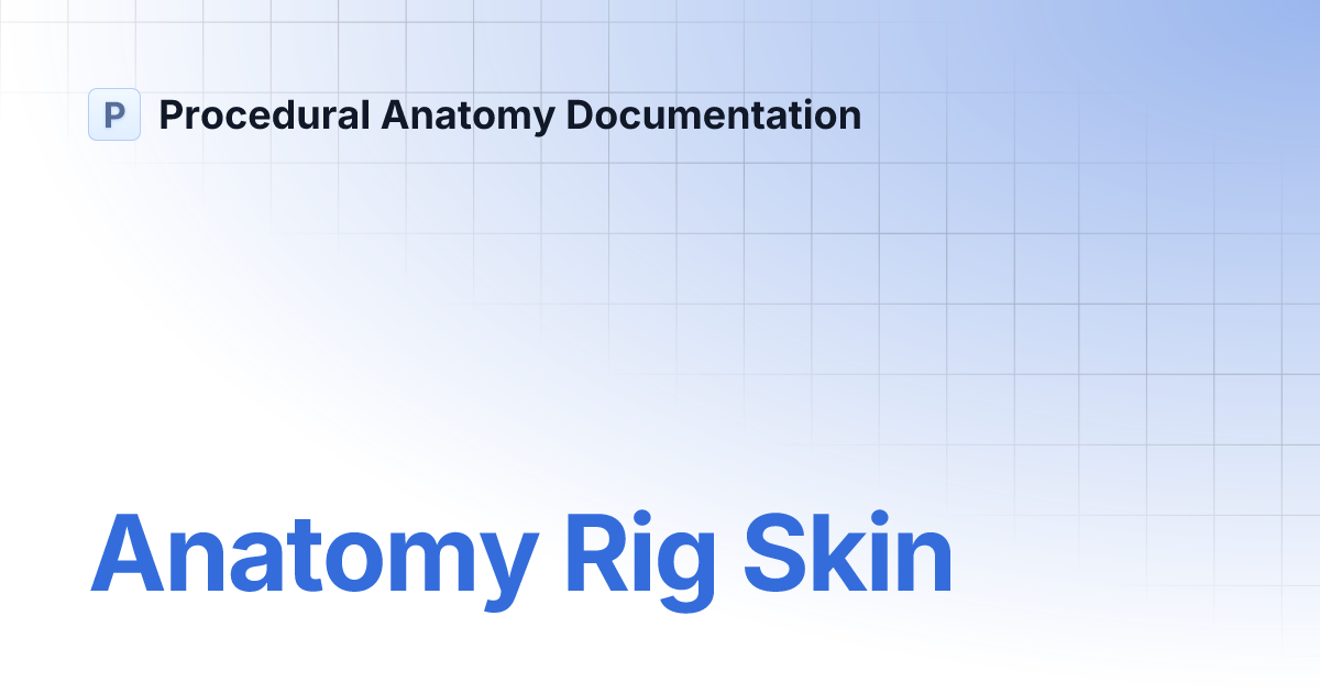 Anatomy Rig Skin | Procedural Anatomy Documentation
